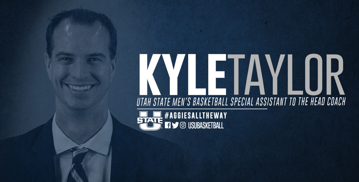Kyle Taylor Named Special Assistant to the Head Coach at Utah State ...